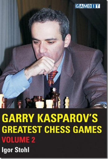 chessblogger: Book Review - Garry Kasparov's Greatest Chess Games by ...